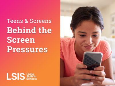 Teens and Screens: Behind the Screen Pressures - Living Skills in the ...
